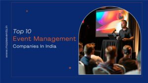 Top 10 Event Management Companies in India to Hire in 2025